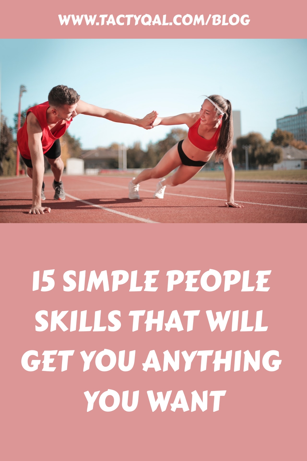 15 Simple People Skills That Will Get You Anything You Want - Tactyqal