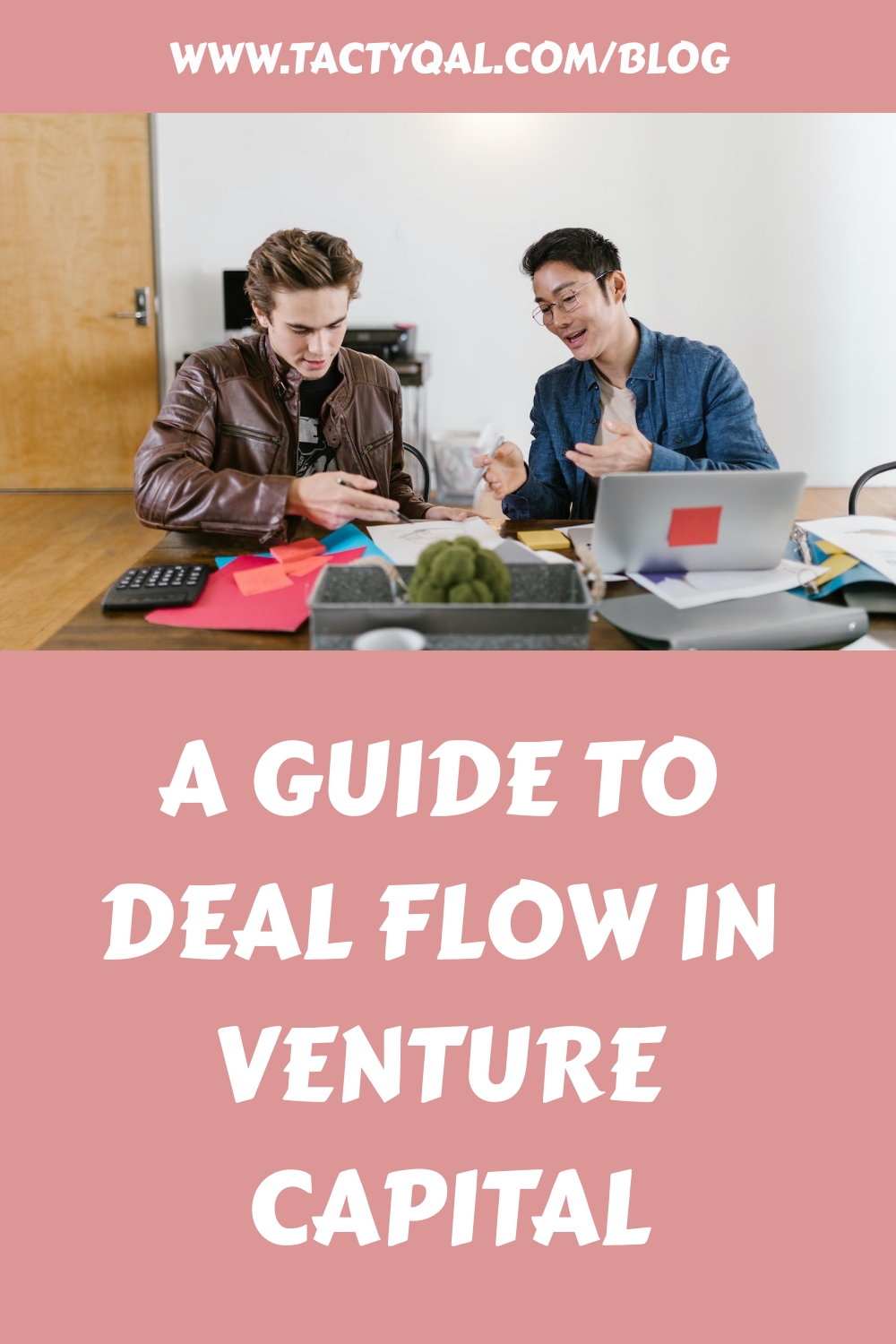 A Guide to Deal Flow in Venture Capital - Tactyqal