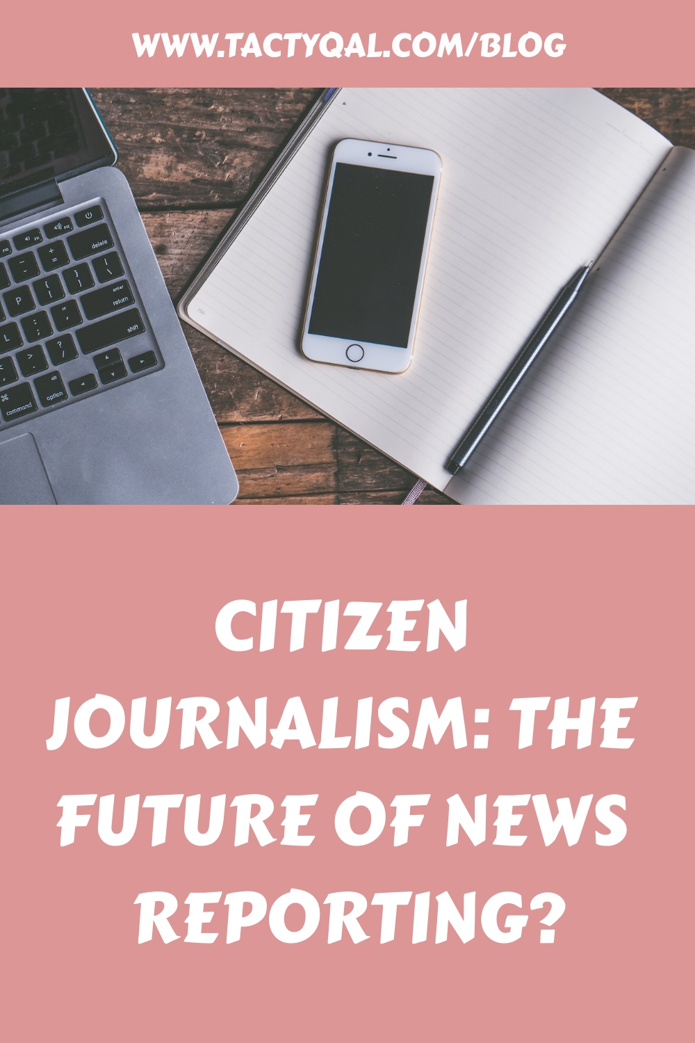 Citizen Journalism: The Future of News Reporting? - Tactyqal