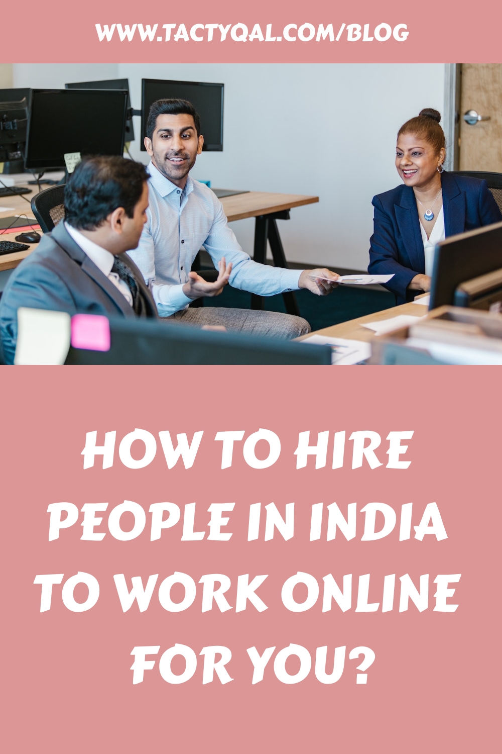 How to Hire People in India to Work Online for You? - Tactyqal