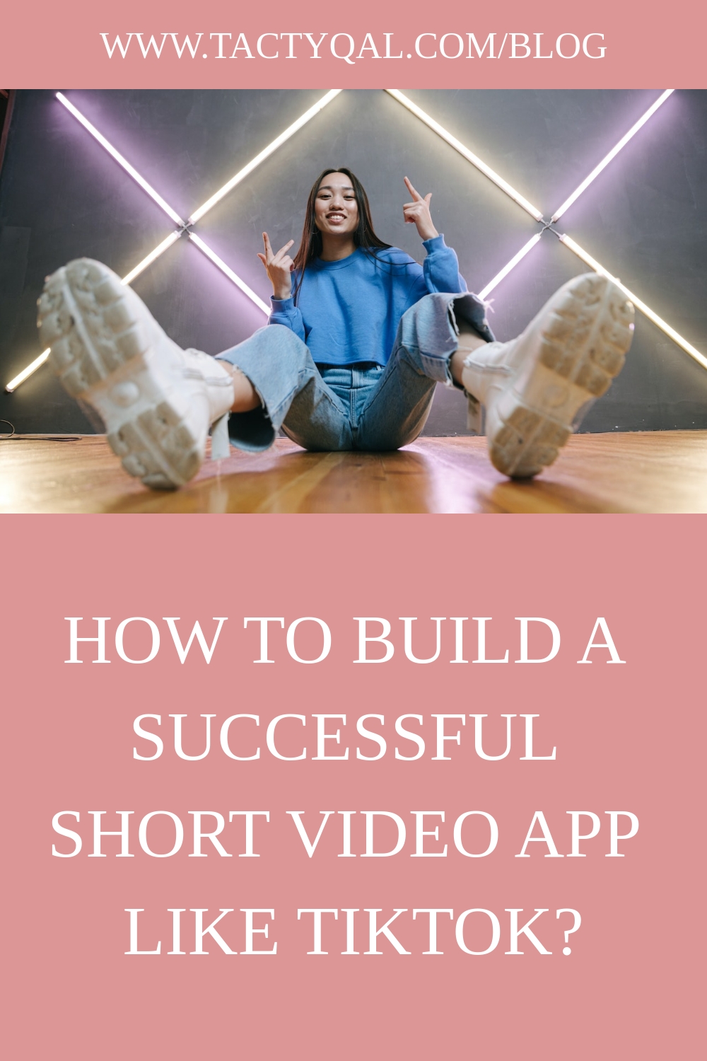 How to build a successful short video app like TikTok? - Tactyqal
