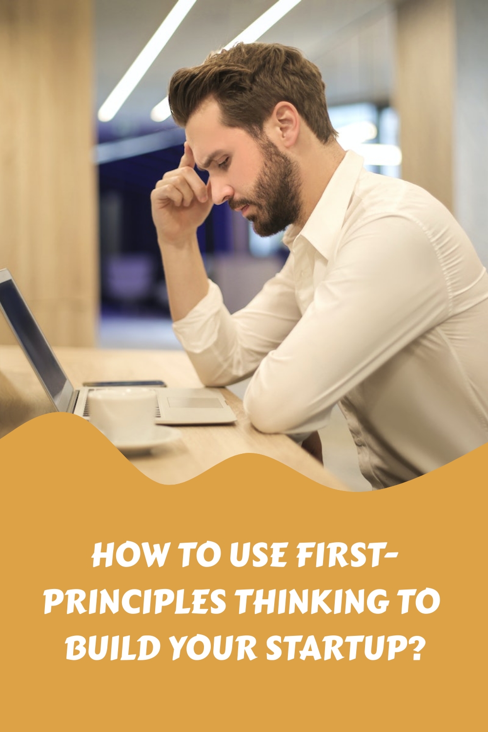 How to use first-principles thinking to build your startup? - Tactyqal