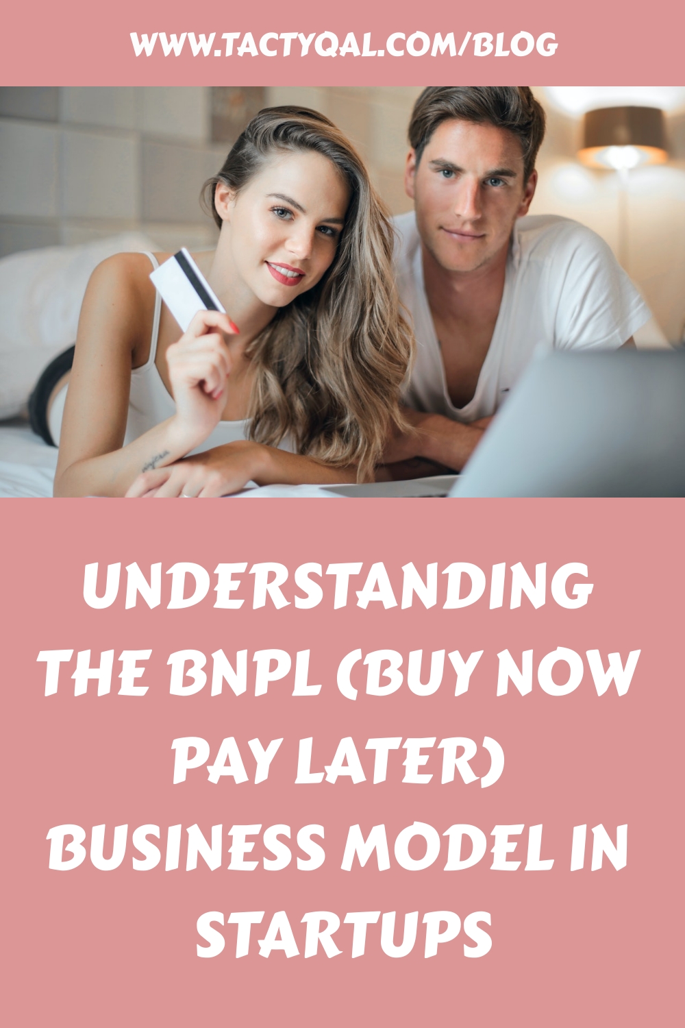 Understanding the BNPL (Buy Now Pay Later) Business Model in Startups - Tactyqal
