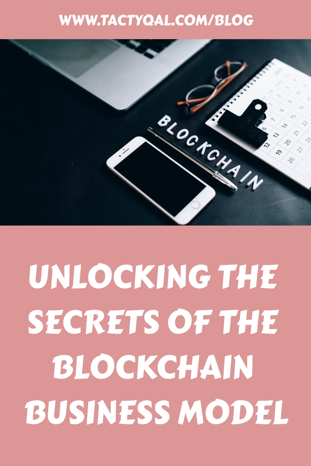 Unlocking the Secrets of the Blockchain Business Model - Tactyqal
