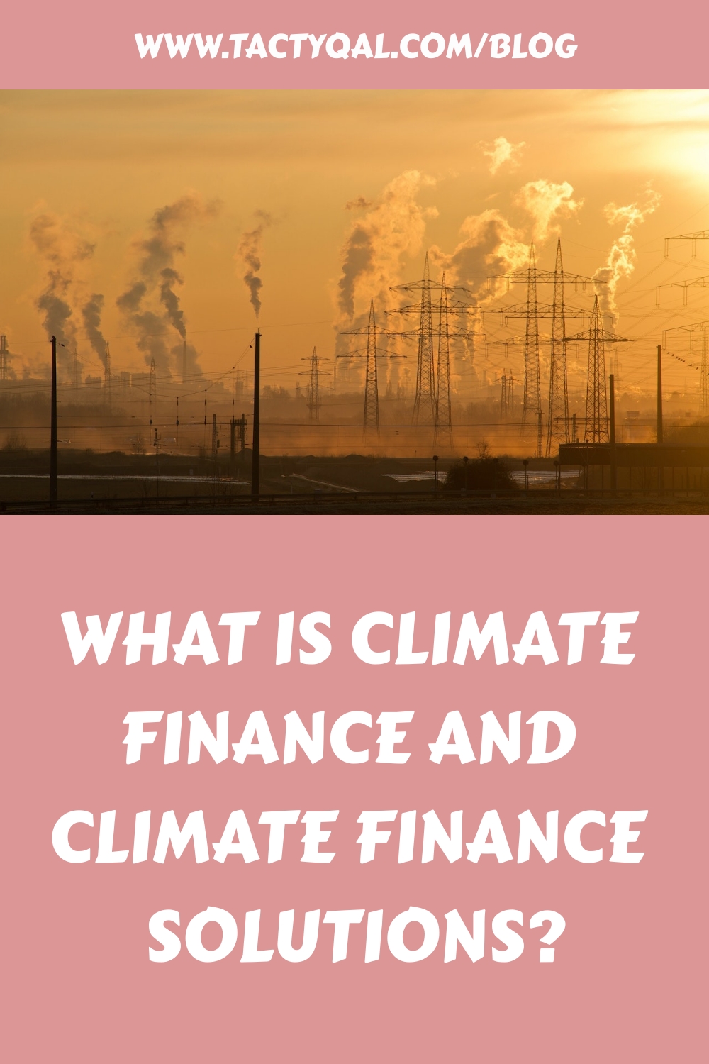 What is Climate Finance and Climate Finance Solutions? - Tactyqal