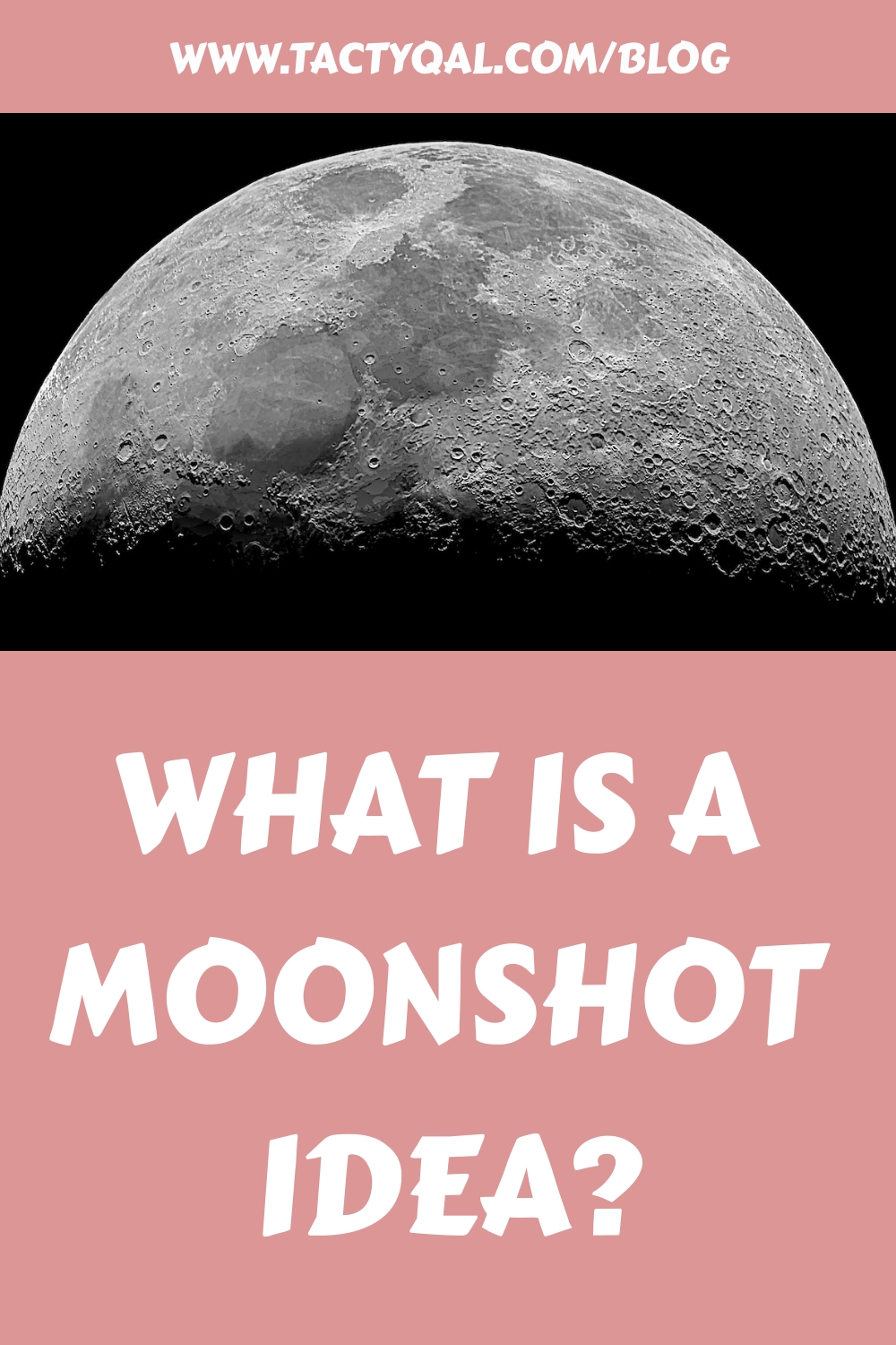What is a Moonshot Idea? - Tactyqal