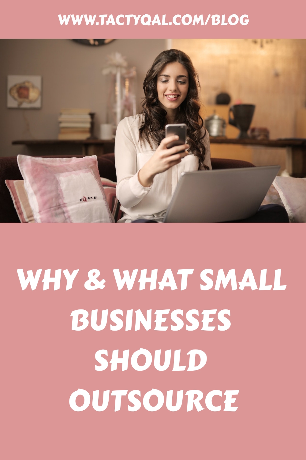 Why & What Small Businesses Should Outsource - Tactyqal
