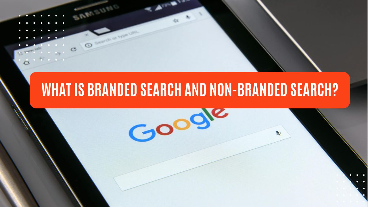 What is Branded Search and Non-Branded Search? - Tactyqal